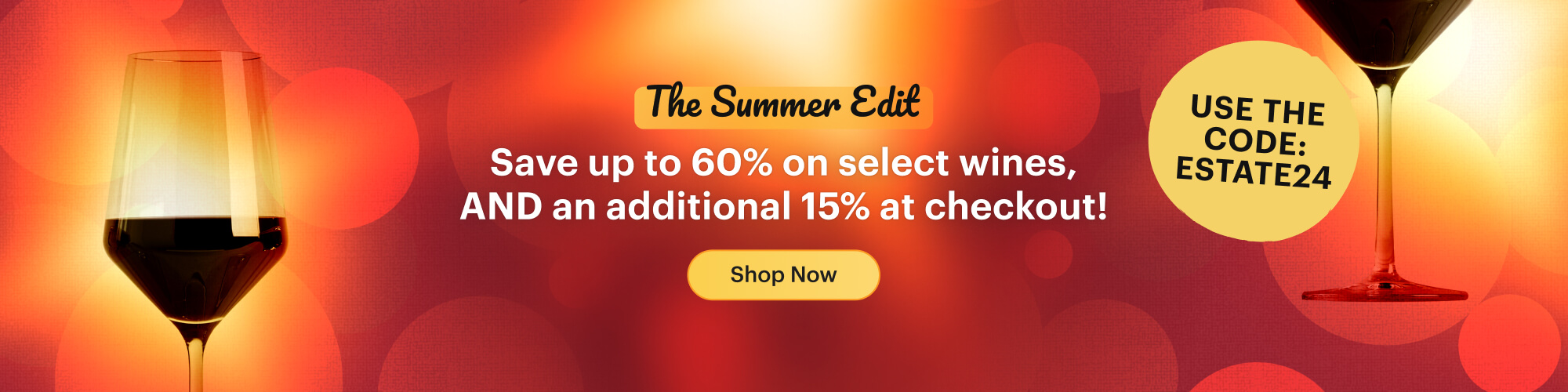 Save additional 15% on all wines with code: ESTATE24
